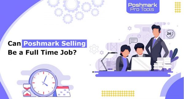 Can Poshmark Selling Be a Full Time Job? | Poshmark Pro Tools